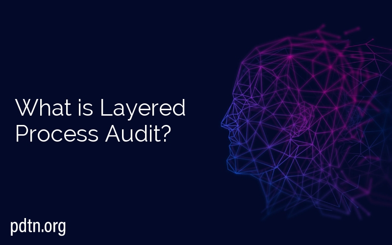 What Is Layered Process Audit What Is Layered Process Audit