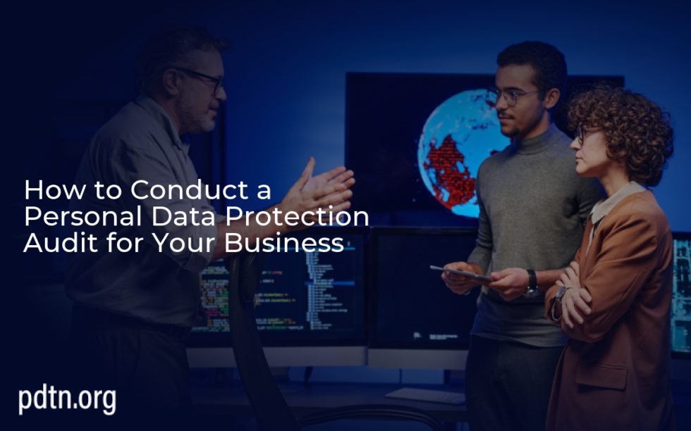 How to Conduct a Personal Data Protection Audit for Your Business